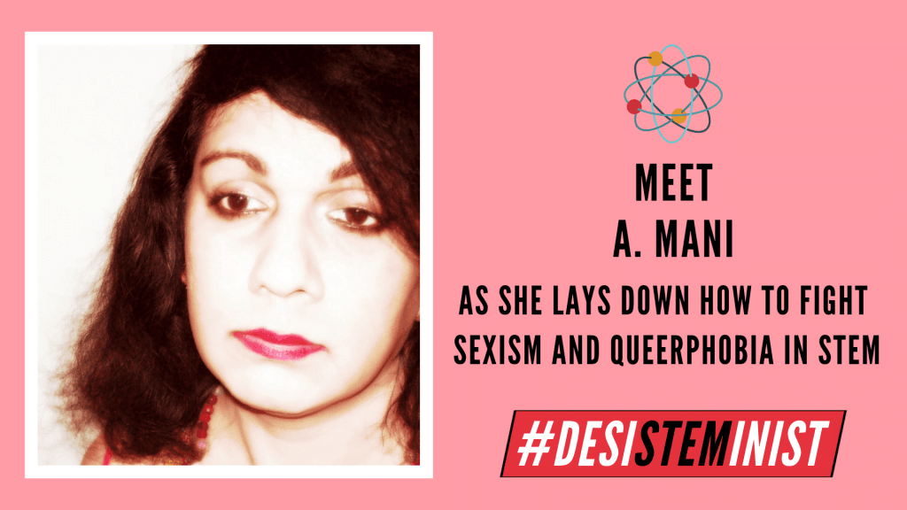 A. Mani Lays Down How To Fight Sexism And Queerphobia In STEM﻿ | # ...