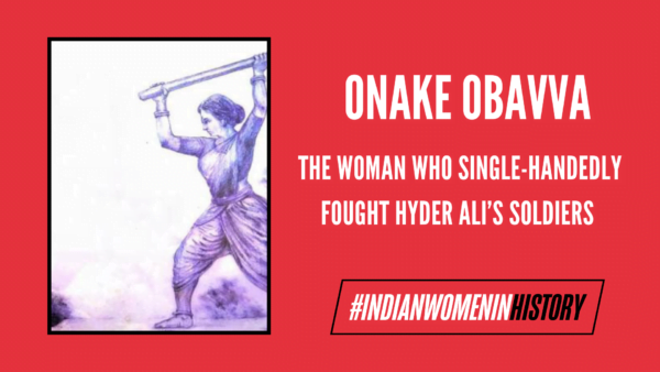 Onake Obavva: The Woman Who Single-handedly Fought Hyder Ali’s Soldiers ...