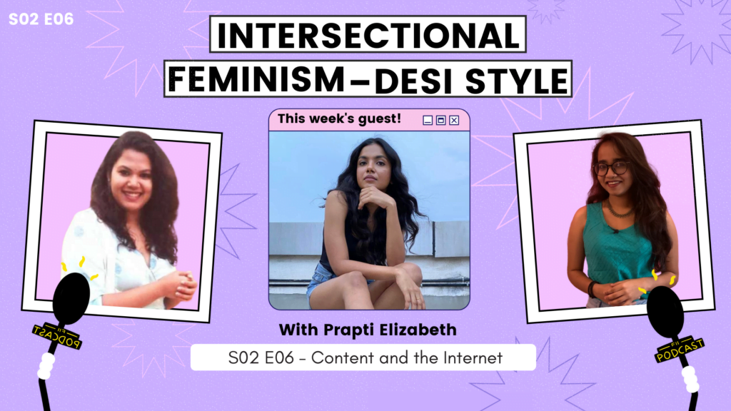 Podcast: Content And The Internet Ft. Prapti Elizabeth | Feminism in India