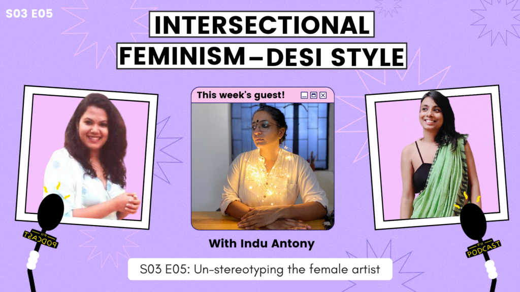 Podcast: Un-stereotyping The Female Artist Ft. Indu Antony