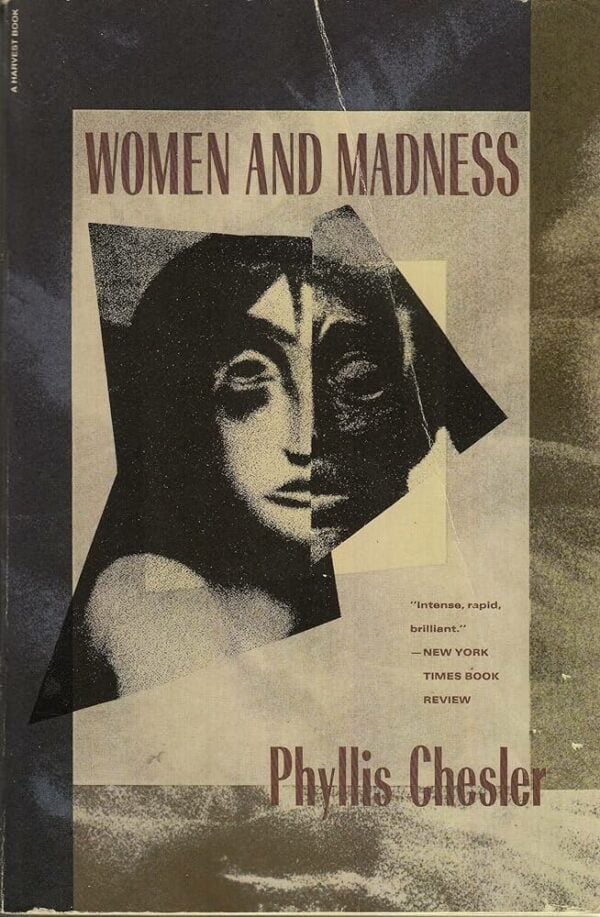 Revisiting Phyllis Chesler's 'Women And Madness' And Its Relevance ...