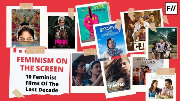 10 Select Feminist Films Of The Last Decade That Redefined Indian ...
